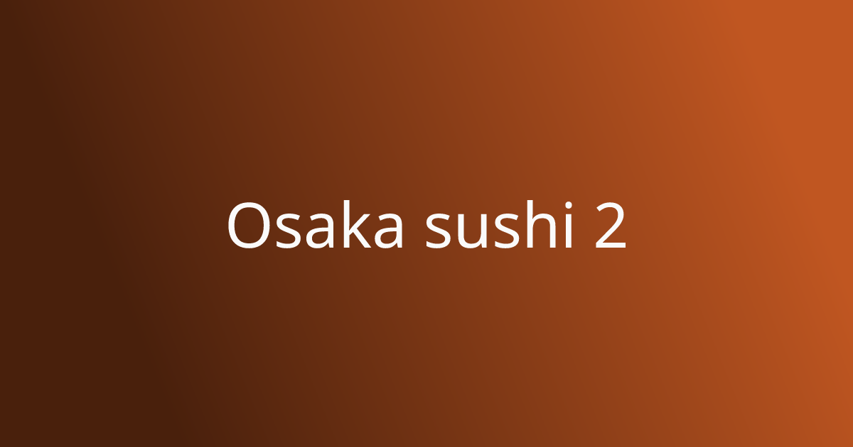 Order Authentic Japanese Online | Osaka sushi 2 - Pickup or Delivery ...